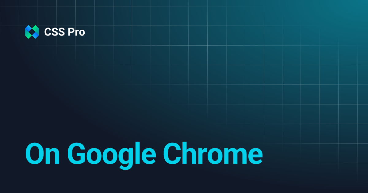 On Google Chrome | CSS Pro