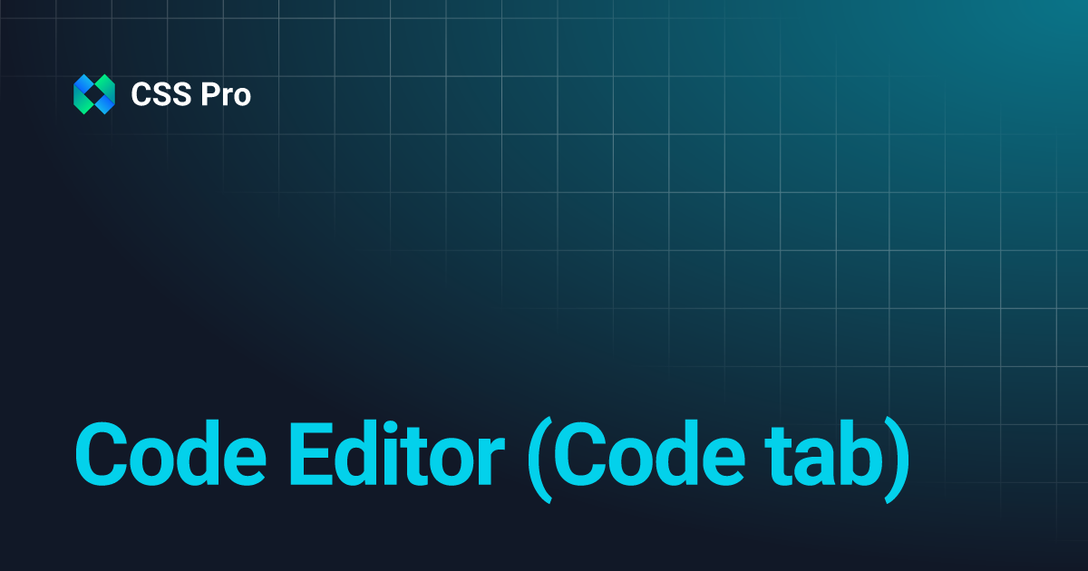 Code Editor (Code tab) | CSS Pro