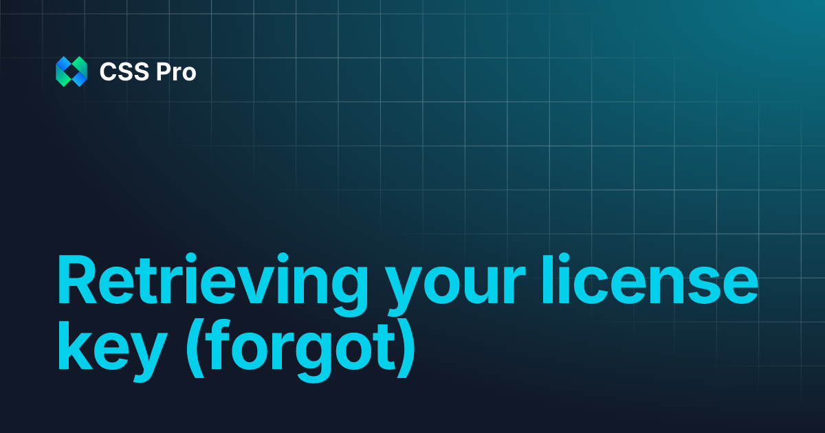 Retrieving your license key (forgot) | CSS Pro