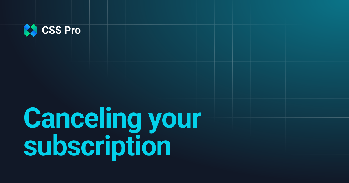 Canceling your subscription | CSS Pro